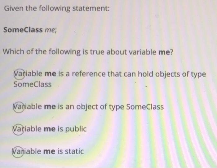 Solved Given the following statement: SomeClass me; Which of | Chegg.com