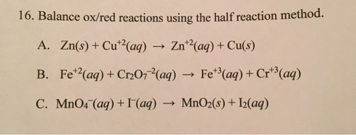 Solved 16. Balance ox/red reactions using the half reaction | Chegg.com