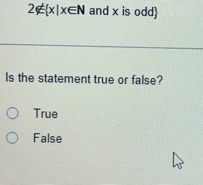 2∈/{x∣x∈N and x is odd } Is the statement true or | Chegg.com