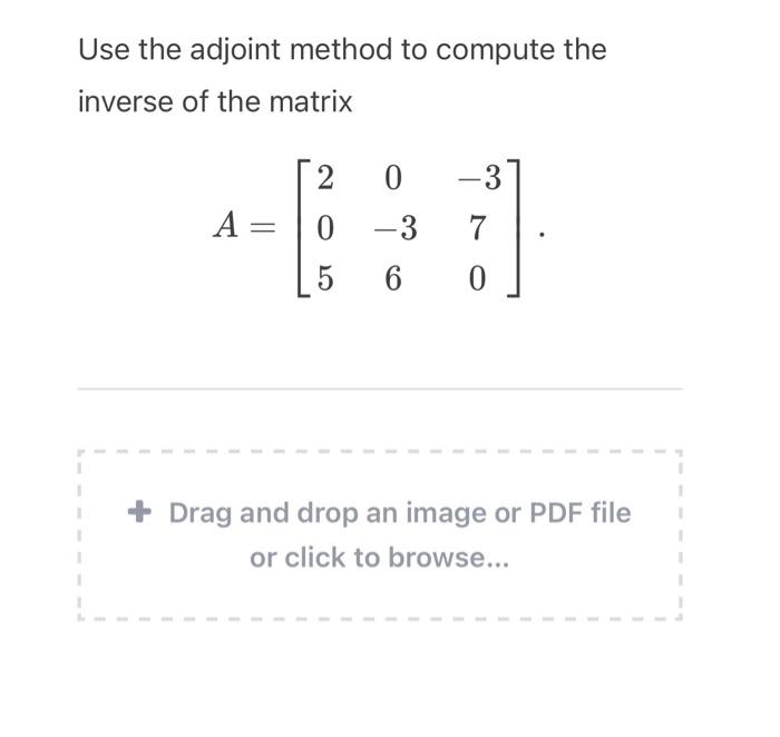 Solved Use the adjoint method to compute the inverse of the | Chegg.com