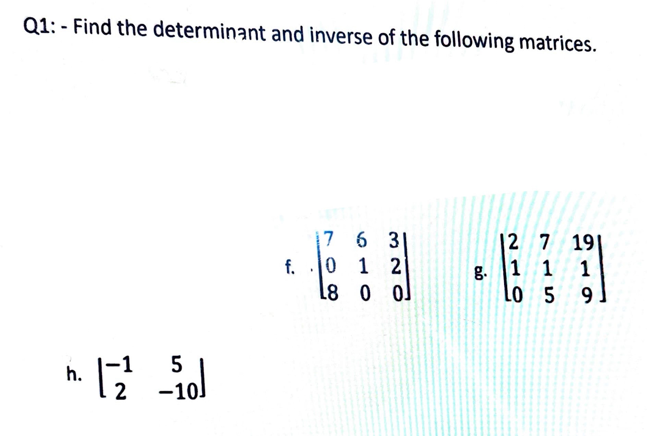 Solved Q1: - ﻿Find the determinant and inverse of the | Chegg.com