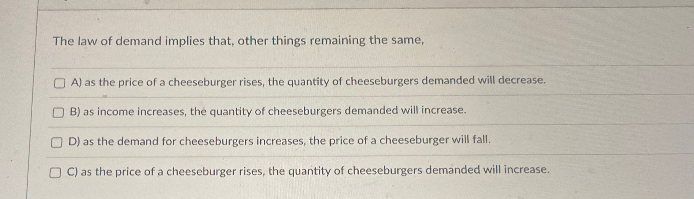 Solved The law of demand implies that, other things | Chegg.com