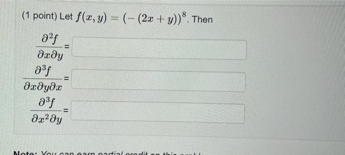 Solved (1 point) Let f(x,y)=(−(2x+y))8. Then | Chegg.com