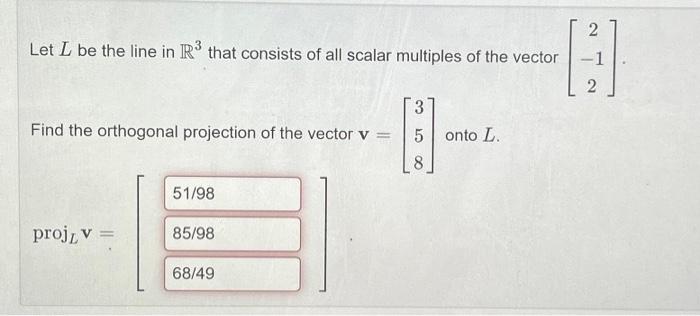 Solved Let L be the line in R3 that consists of all scalar | Chegg.com