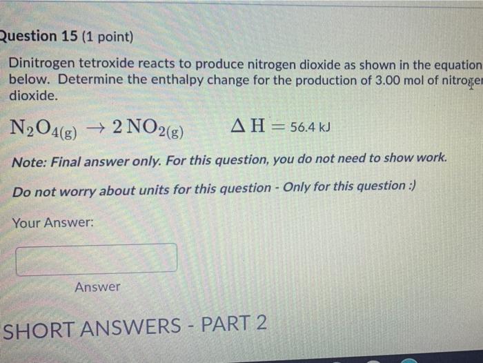 Solved Question 15 (1 point) Dinitrogen tetroxide reacts to | Chegg.com