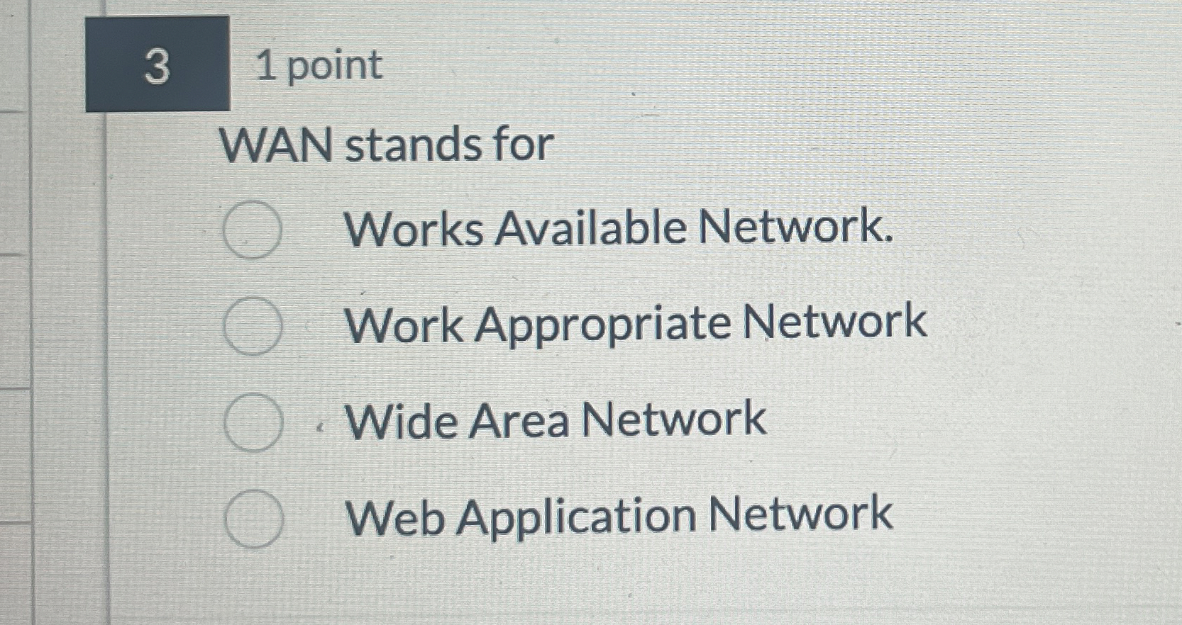 Solved 31 ﻿pointWAN stands forWorks Available Network.Work | Chegg.com