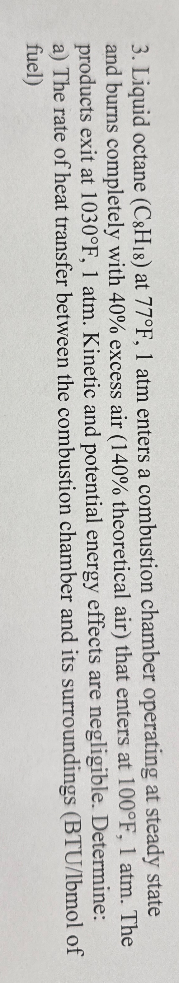 Solved Liquid octane (C8H18) ﻿at 77°F,1 ﻿atm enters a | Chegg.com