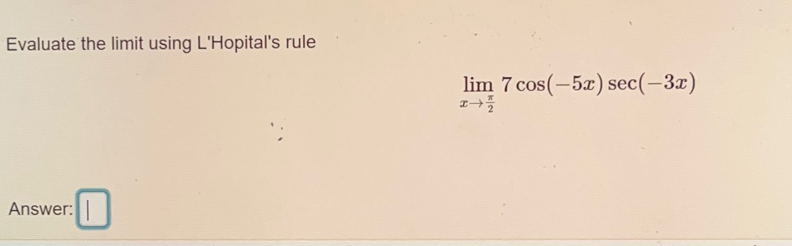 Solved Evaluate the limit using L'Hopital's | Chegg.com