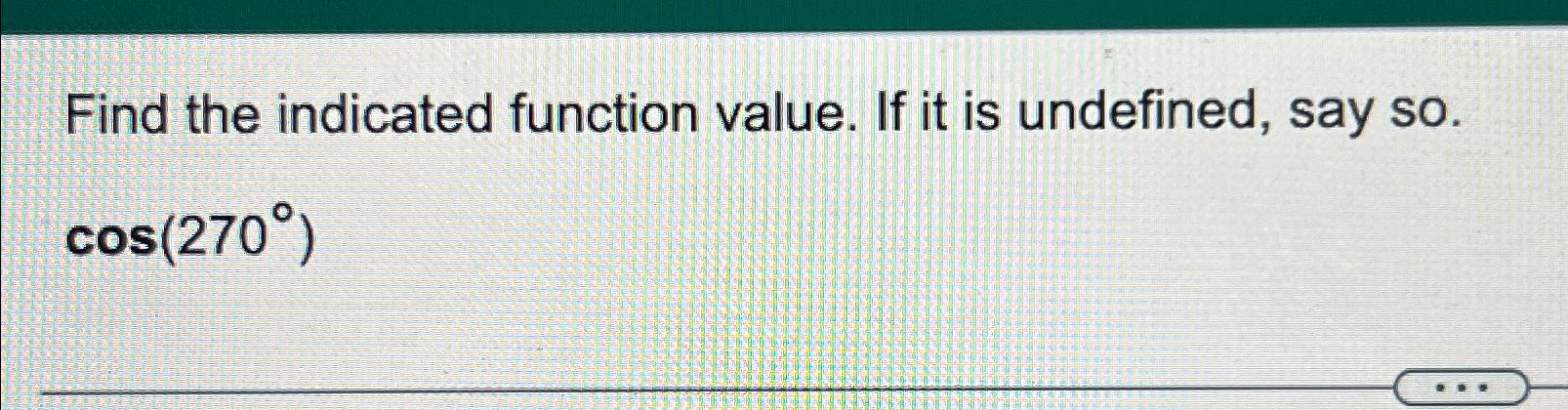 Solved Find the indicated function value. If it is | Chegg.com