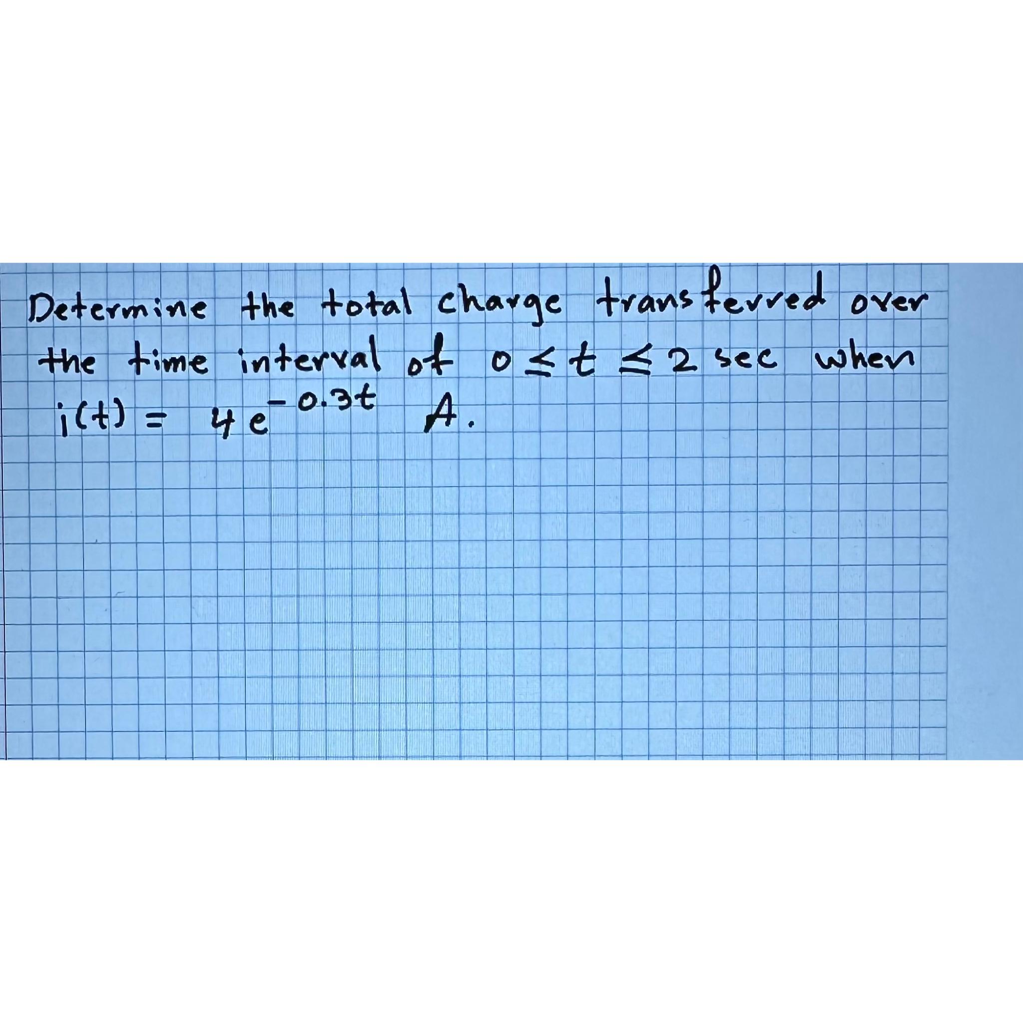 Solved Determine the total charge transferred over the time | Chegg.com