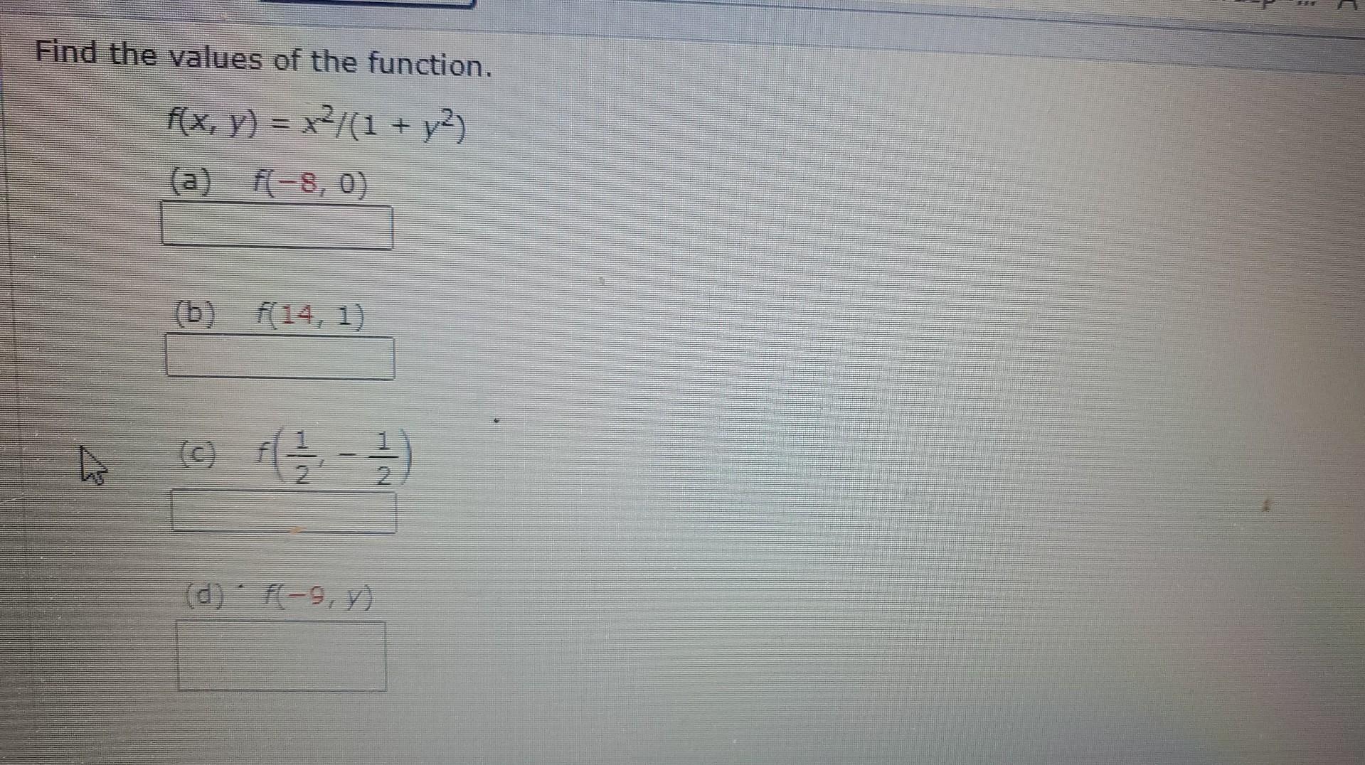 Solved Find the values of the function. f(x,y)=x2/(1+y2) (a) | Chegg.com