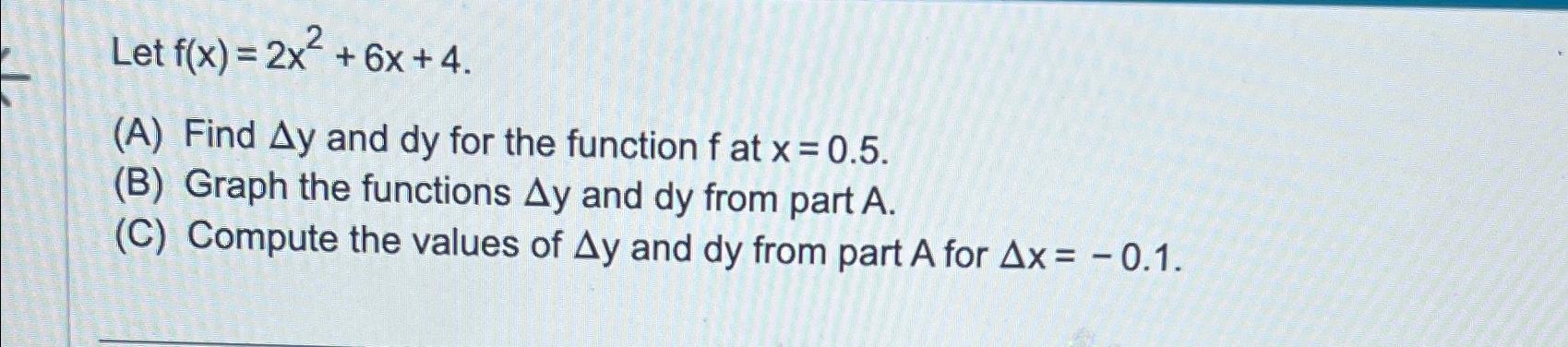 Let f(x)=2x^(2)+6x+4\\n(A) Find \\\\Delta y and dy | Chegg.com