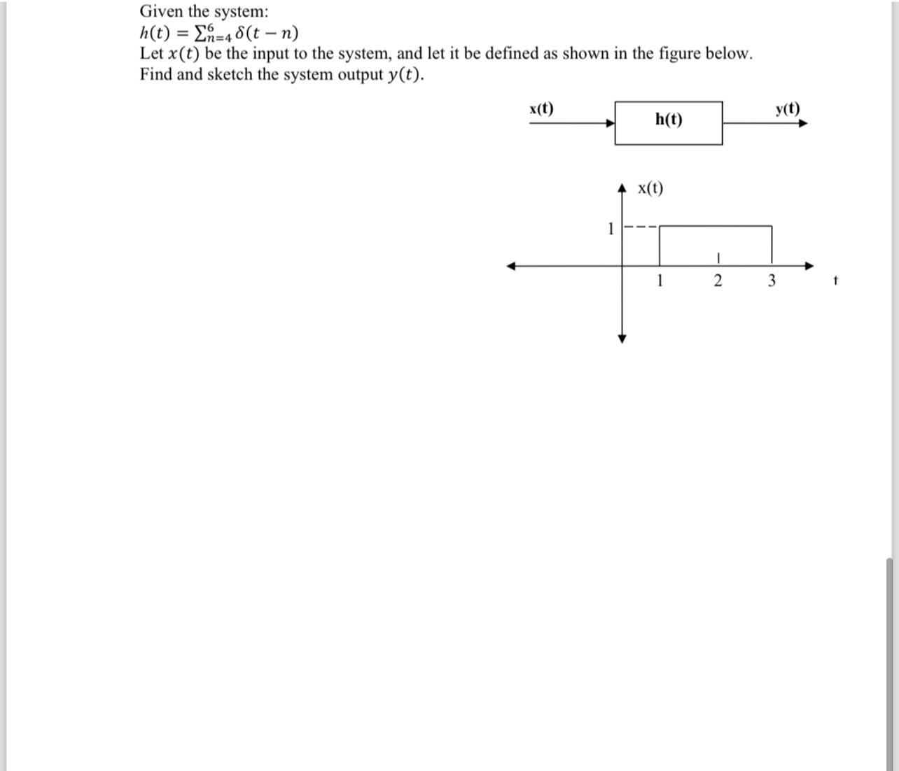 Solved Given the system:h(t)=∑n=46δ(t-n)Let x(t) ﻿be the | Chegg.com