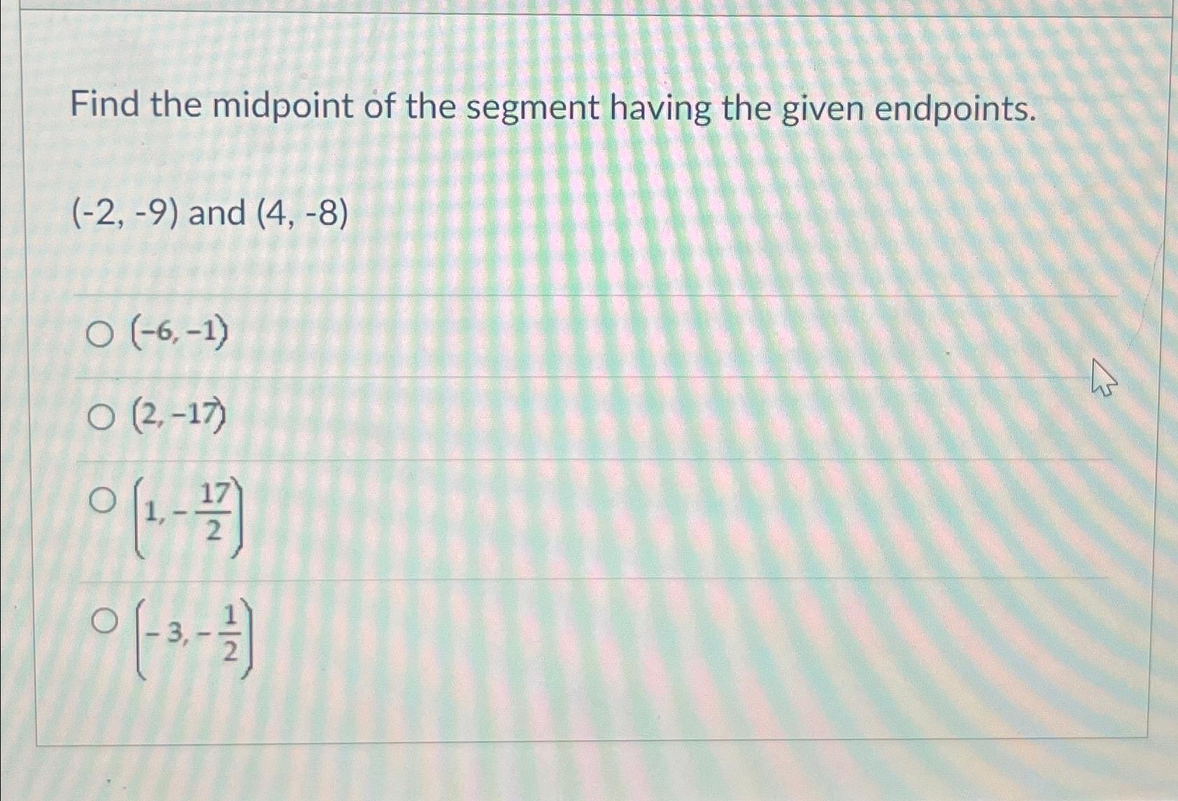 Solved Find the midpoint of the segment having the given | Chegg.com