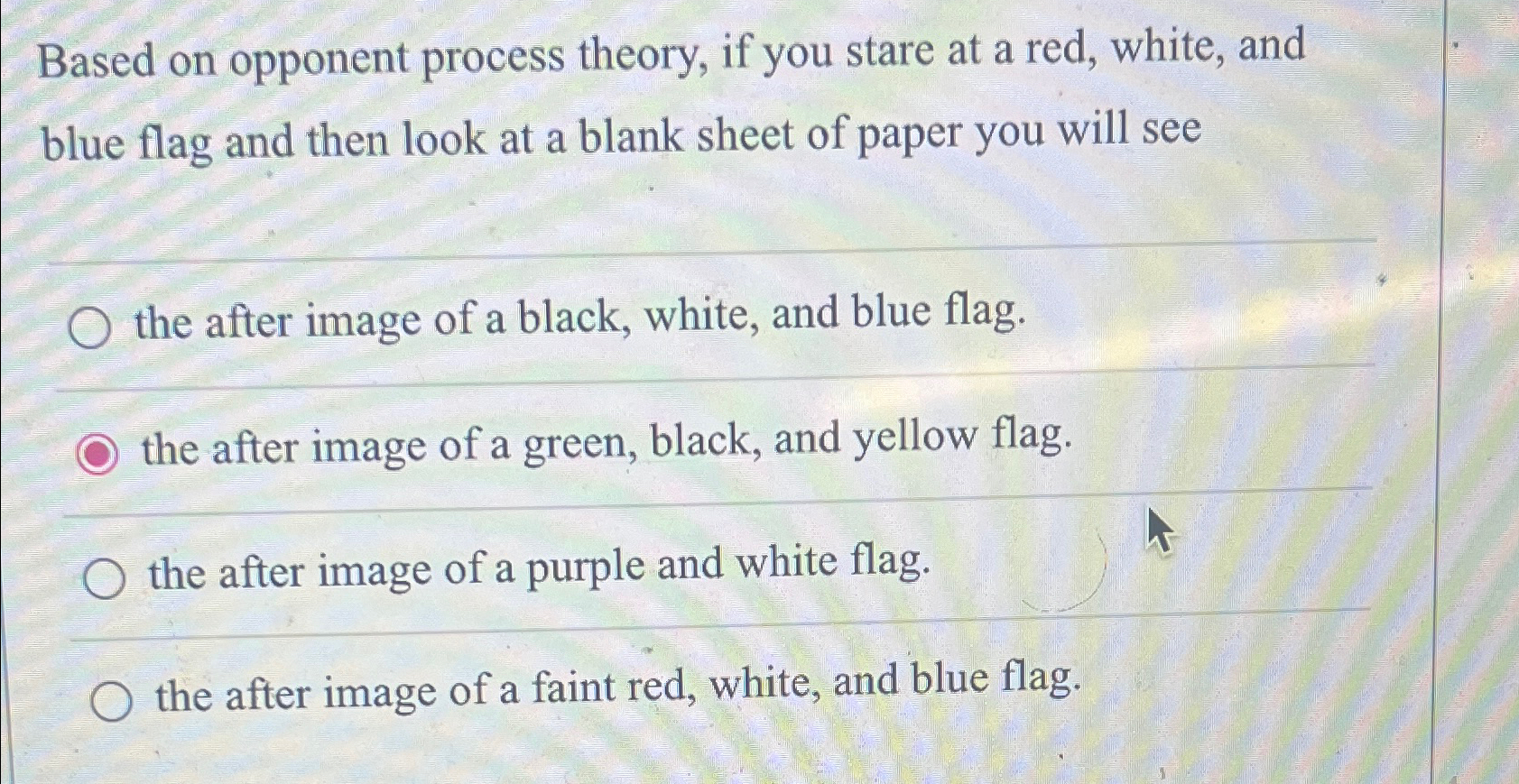 Solved Based on opponent process theory, if you stare at a | Chegg.com