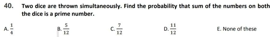 Solved 40. Two dice are thrown simultaneously. Find the | Chegg.com