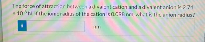 Solved The force of attraction between a divalent cation and | Chegg.com