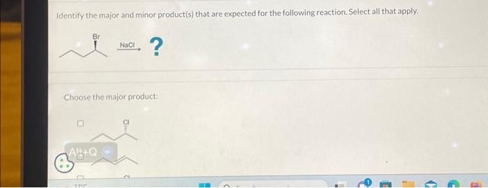 Solved Identify the major and minor product(s) that are | Chegg.com