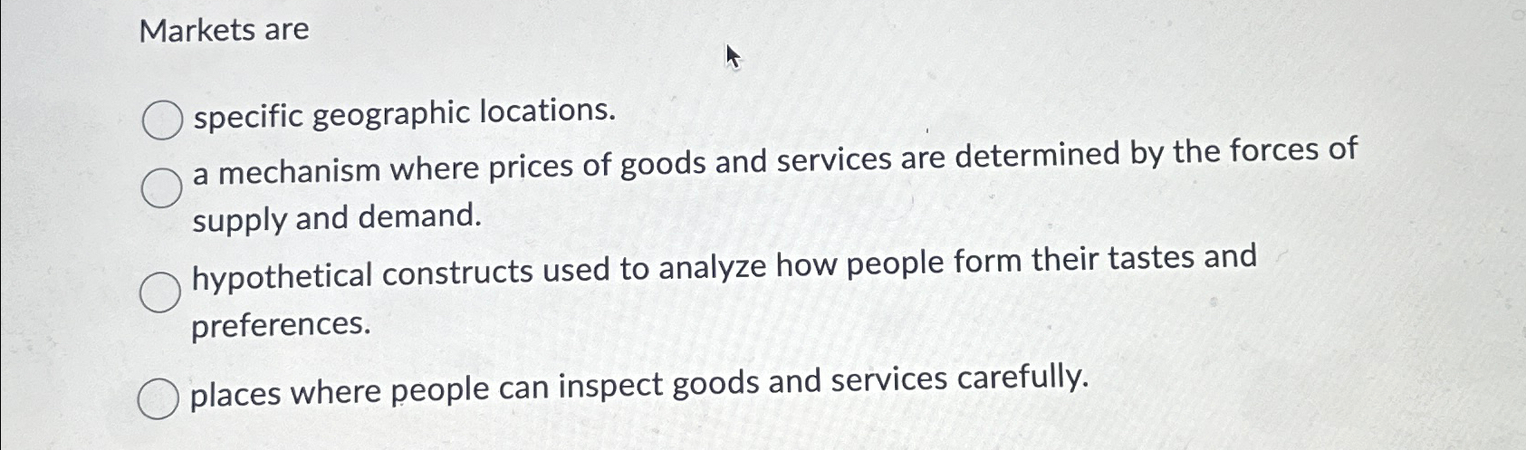 Solved Markets arespecific geographic locations.a mechanism | Chegg.com