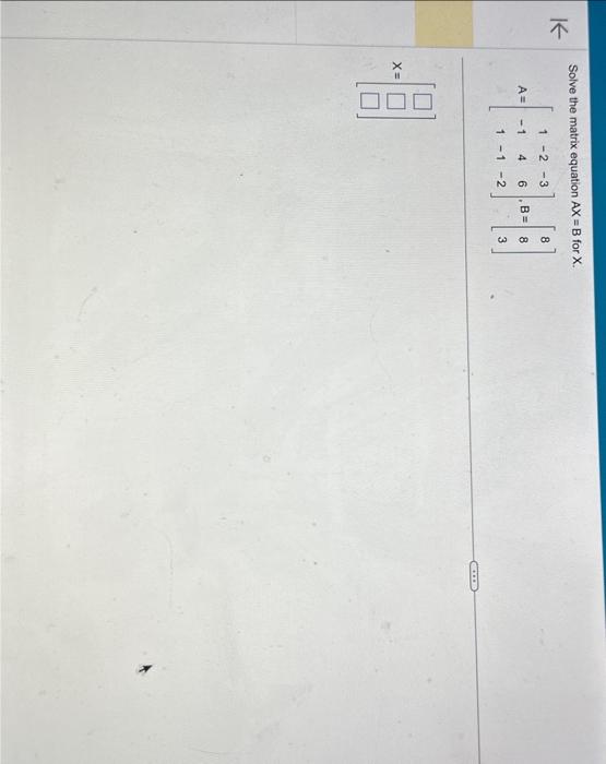 Solved Solve the matrix equation AX=B for X. | Chegg.com