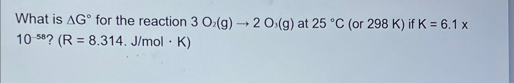 What is ΔG° ﻿for the reaction 3O2(g)→2O3(g) ﻿at | Chegg.com