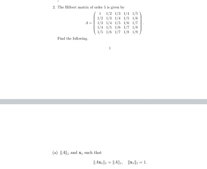 Solved 2. The Hilbert matrix of order 5 is given by 1 1/2 | Chegg.com