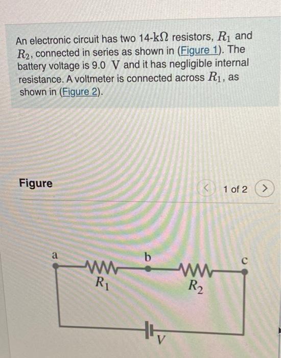 Solved An electronic circuit has two 14-k2 resistors, R₁ and | Chegg.com