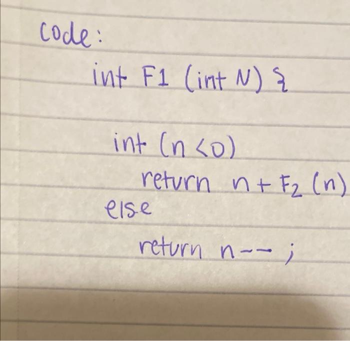 Solved code: int F1 (lint N) int Inco) return nt Ez (n) else | Chegg.com