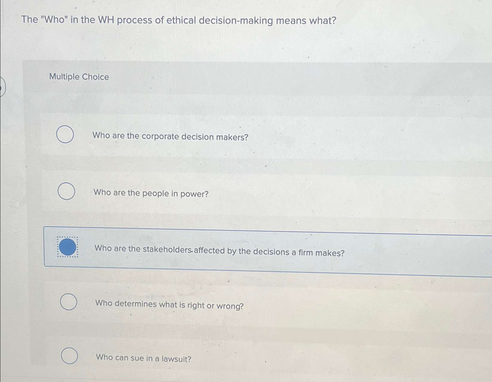 Solved The "Who" in the WH process of ethical | Chegg.com