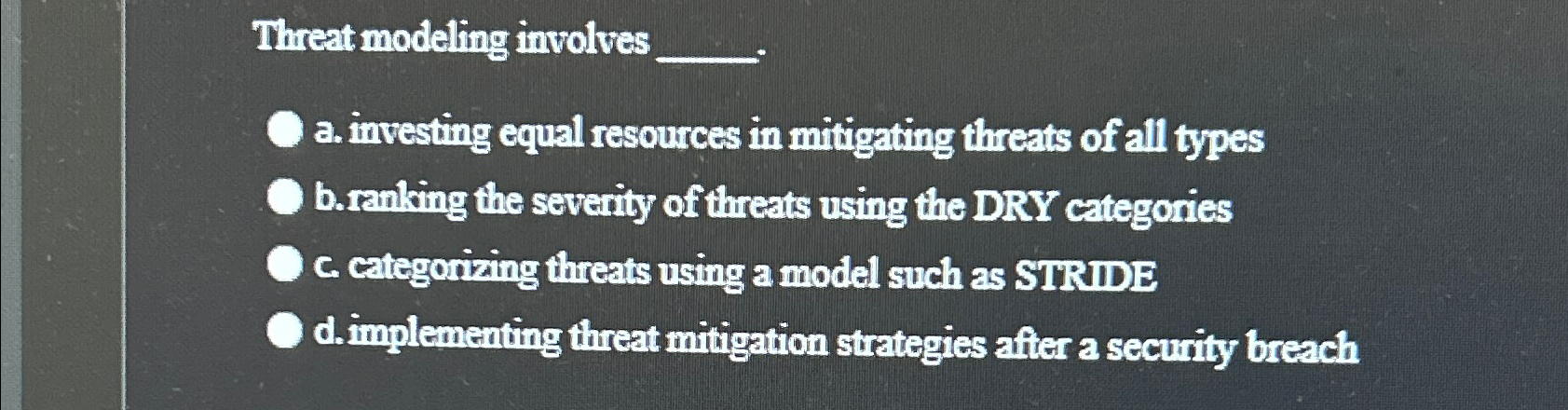 Solved Threat modeling involvesa. ﻿investing equal resources | Chegg.com