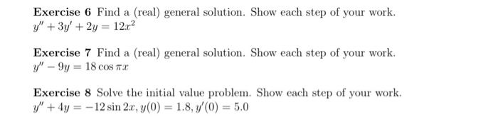 Solved Exercise 6 Find a (real) general solution. Show each | Chegg.com