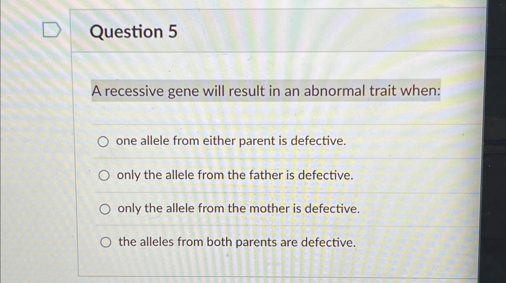 Solved Question 5A recessive gene will result in an abnormal | Chegg.com