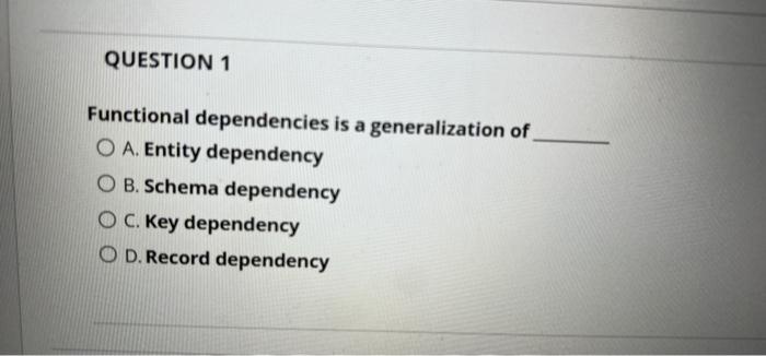 Solved QUESTION 1 Functional dependencies is a | Chegg.com
