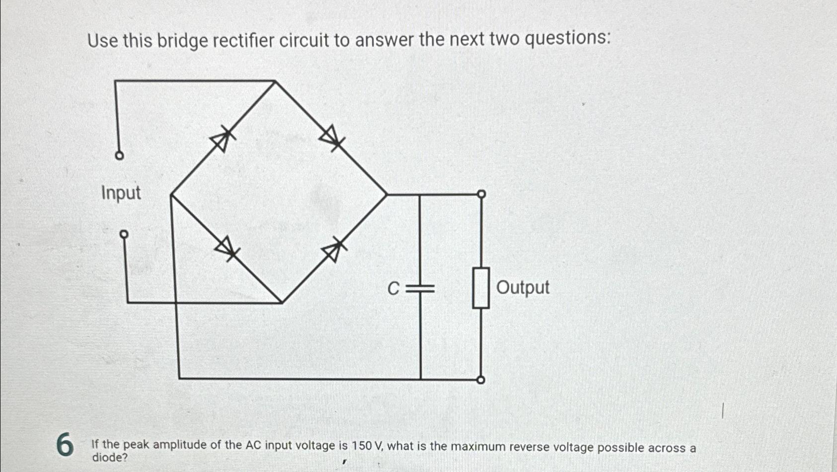Use this bridge rectifier circuit to answer the next | Chegg.com