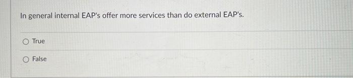 Solved In general internal EAP's offer more services than do | Chegg.com
