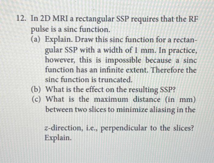 Solved 12. In 2D MRI a rectangular SSP requires that the RF | Chegg.com