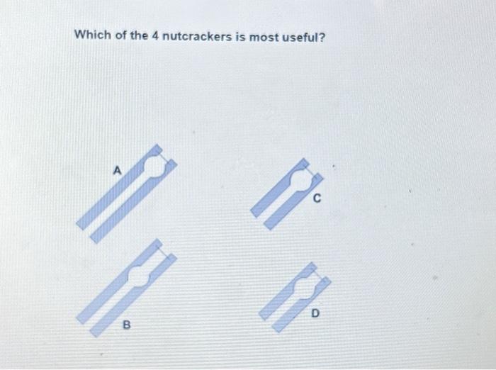 Solved Which of the 4 nutcrackers is most useful? A B | Chegg.com