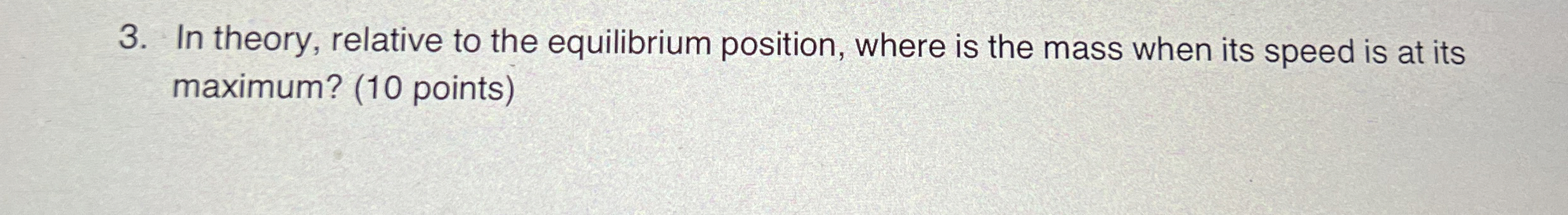 Solved In theory, relative to the equilibrium position, | Chegg.com