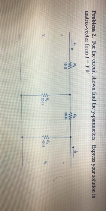 Solved Problem 2. For the circuit shown find the | Chegg.com
