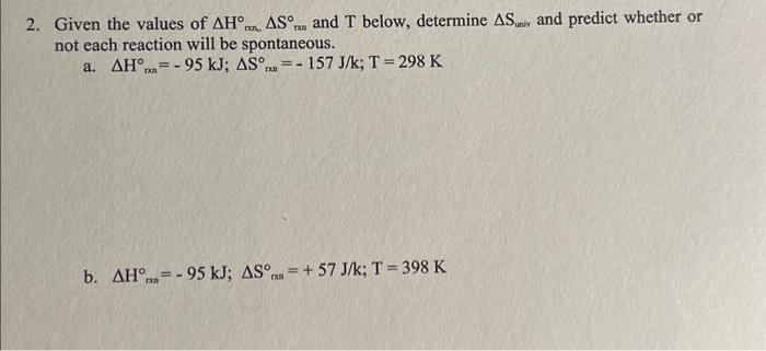 Solved 2. Given the values of AH, AS and T below, determine | Chegg.com