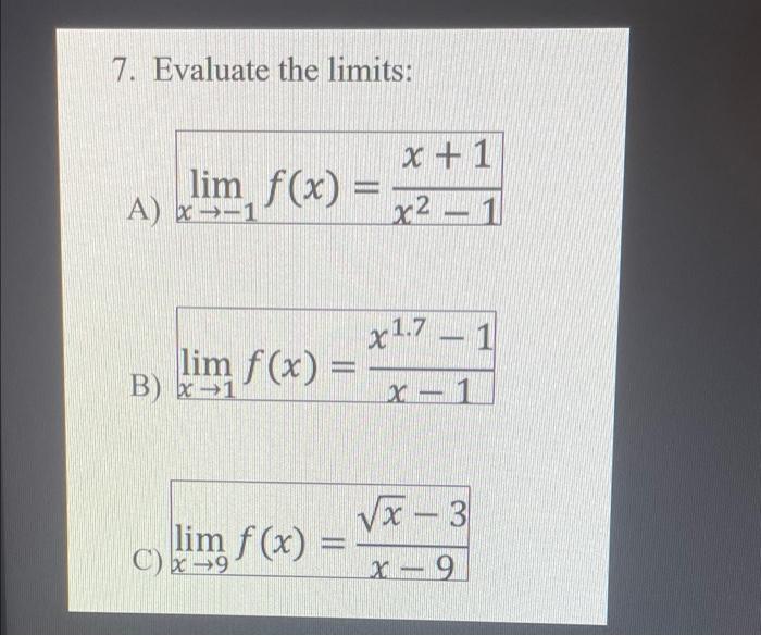 Solved 7. Evaluate the limits: lim f(x) = A) \ —-1 x + 1 x2 | Chegg.com