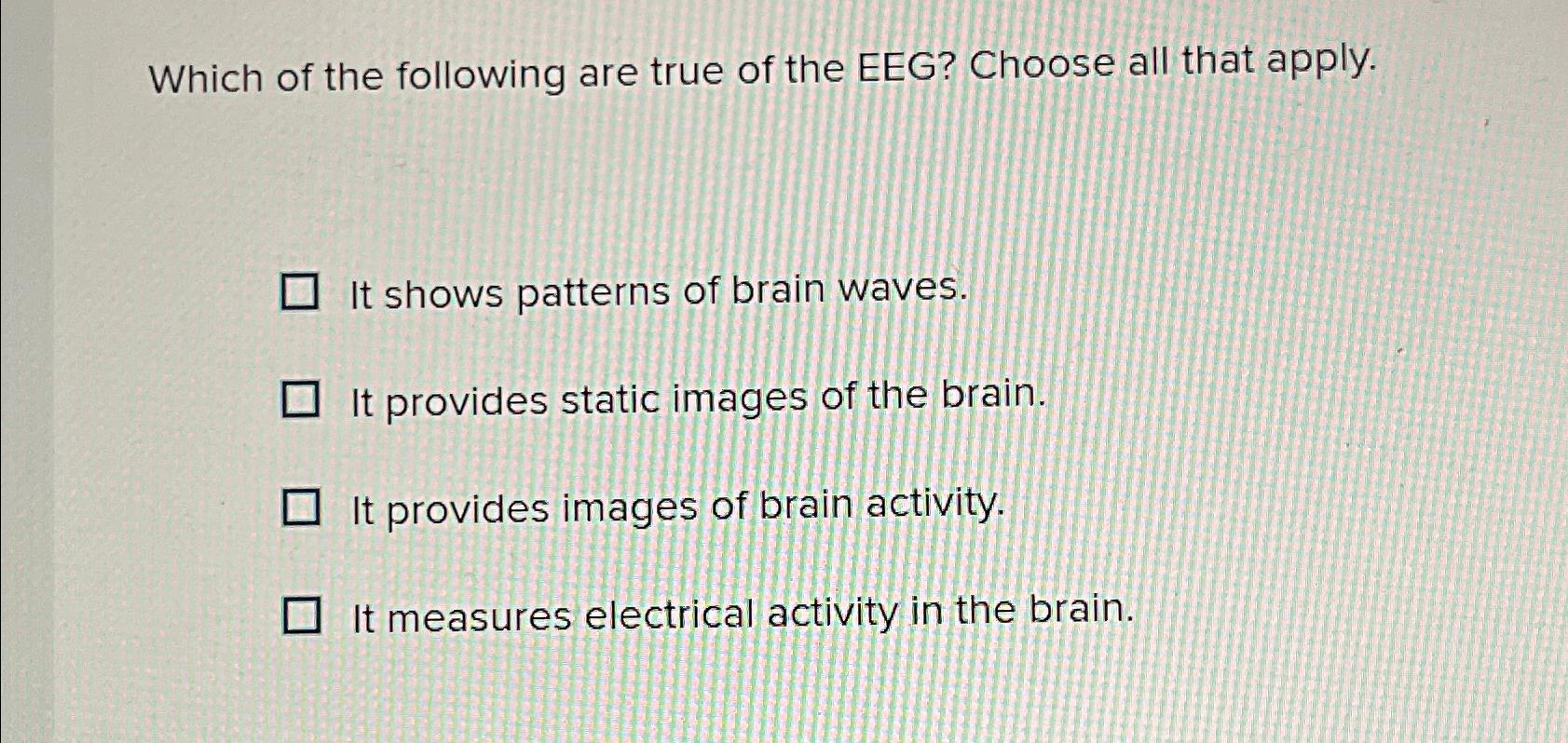 Solved Which of the following are true of the EEG? Choose | Chegg.com