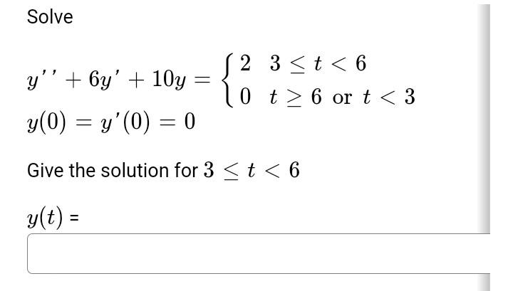 Solved Solve y′′+6y′+10y={203≤t