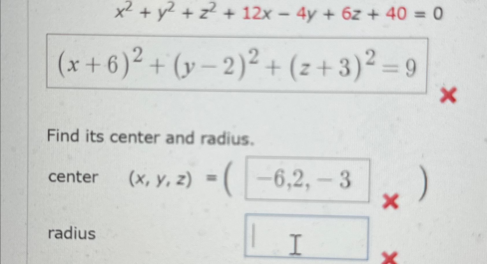 Solved x2+y2+z2+12x-4y+6z+40=0Find its center and | Chegg.com