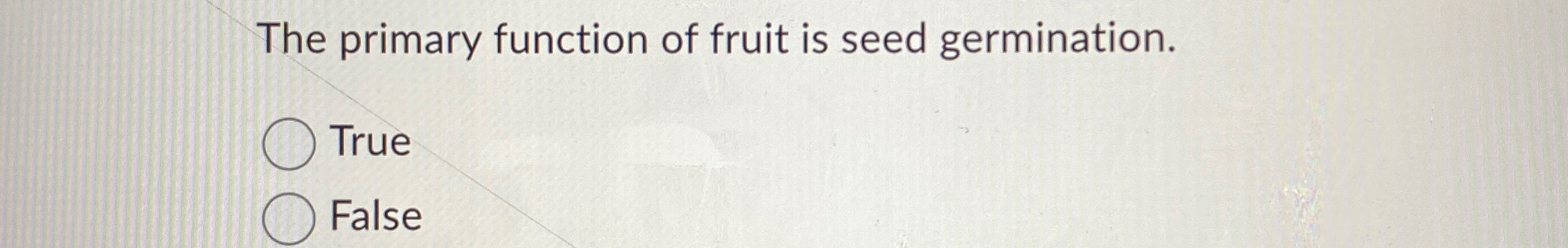 Solved The primary function of fruit is seed germination. | Chegg.com