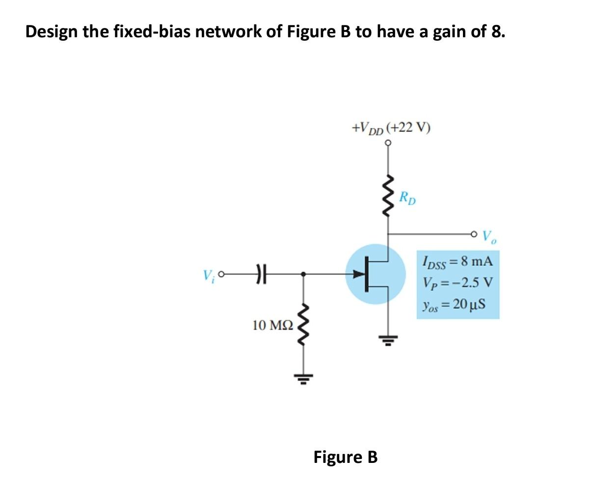 Solved Design the fixed-bias network of Figure B to have a | Chegg.com