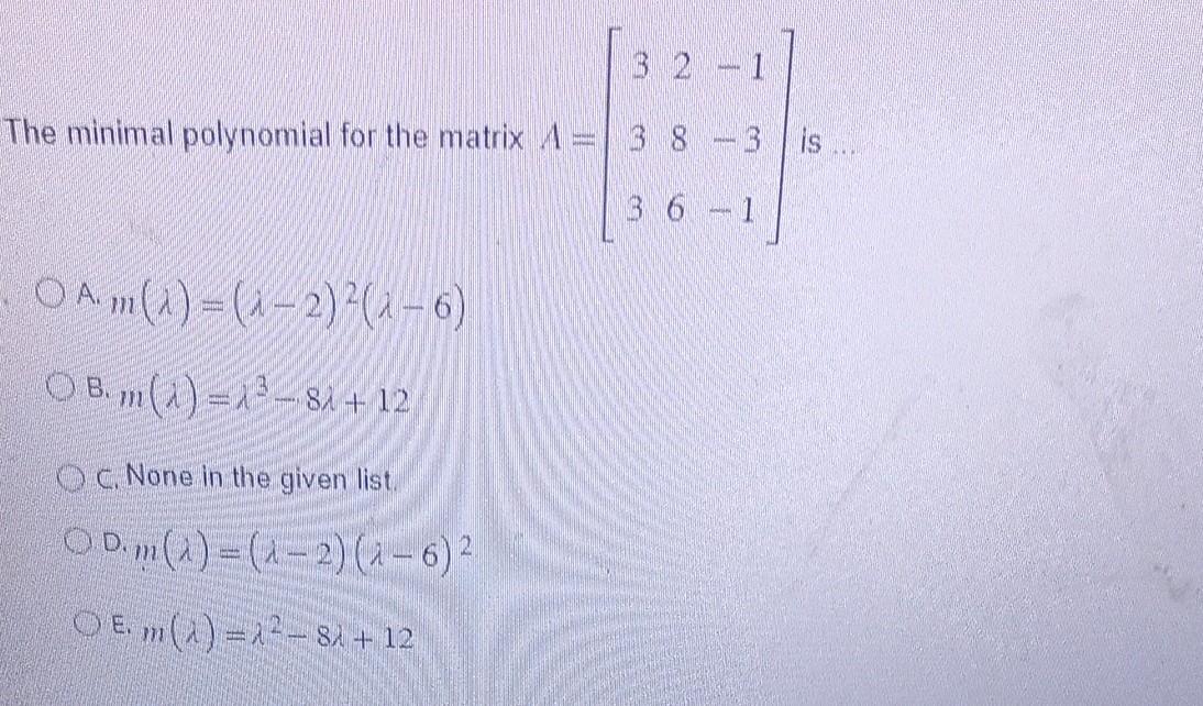 Solved inimal polynomial for the matrix A=⎣⎡333286−1−3−1⎦⎤ | Chegg.com