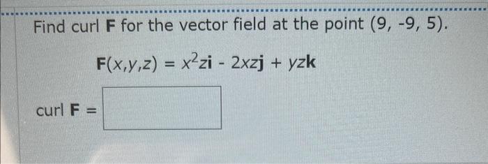Solved Find curl F for the vector field at the point | Chegg.com