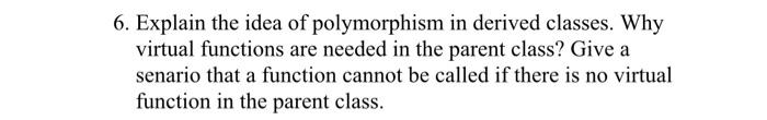 Solved Explain the idea of polymorphism in derived classes. | Chegg.com