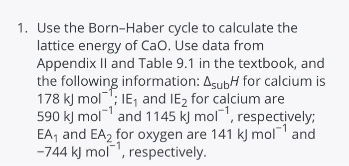 Solved 1. Use the Born-Haber cycle to calculate the lattice | Chegg.com